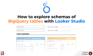 How to explore schemas of BigQuery tables with Looker Studio